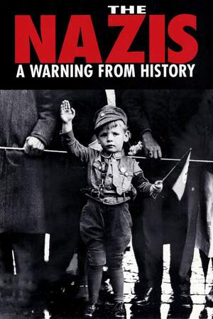 The Nazis: A Warning from History - The Nazis: A Warning from History