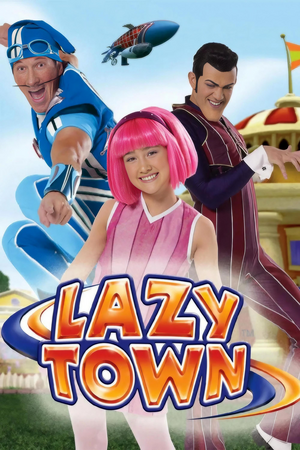 LazyTown - Vila Moleza, Lazytown, Мързелград, 懒惰镇, LazyTown – Los geht ...