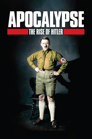 Apocalypse: The Rise of Hitler - Apocalipsis: El Ascenso de Hitler