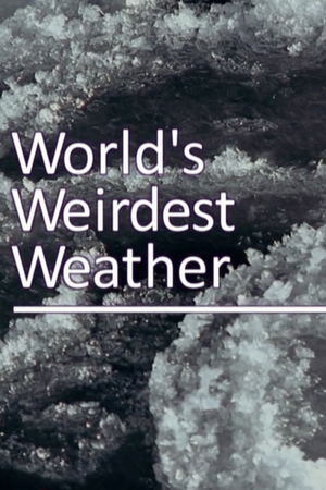 The World's Weirdest Weather