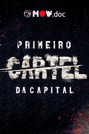 Primeiro Cartel da Capital - PCC: Primeiro Cartel da Capital